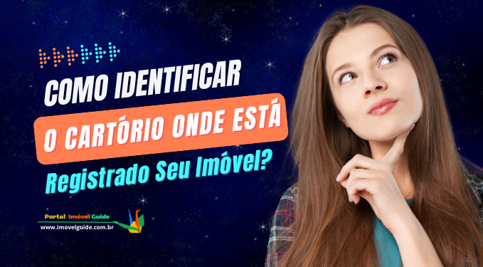 Como Identificar o Cartório Onde Está Registrado Seu Imóvel? | Imóvel Guide