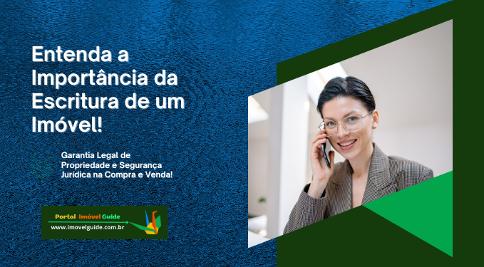 Entenda a Importância da Escritura de um Imóvel! | Imóvel Guide