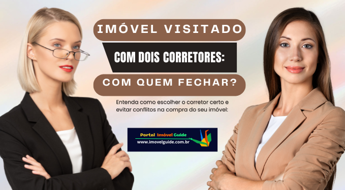 Imóvel Visitado com Dois Corretores: com Quem Fechar? | Imóvel Guide