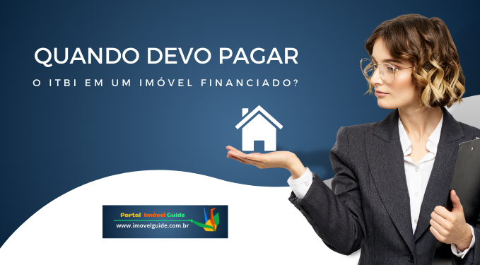 Quando Devo Pagar o Itbi Em um Imóvel Financiado? | Imóvel Guide