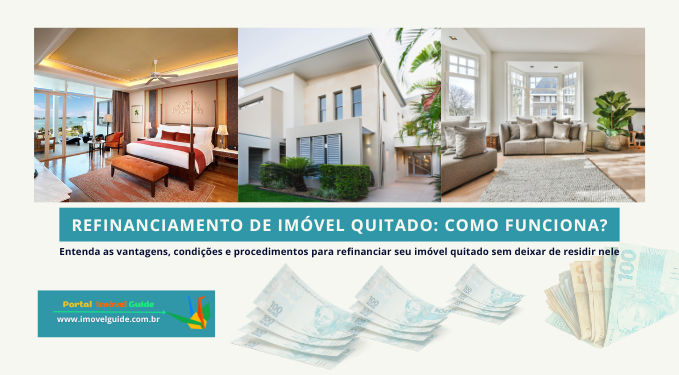 Refinanciamento de Imóvel Quitado: Como Funciona? | Imóvel Guide