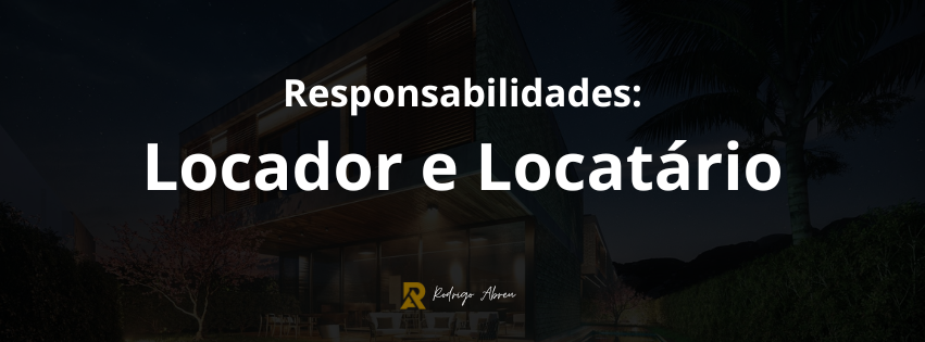 Responsabilidades do Locador e Locatário | Imóvel Guide